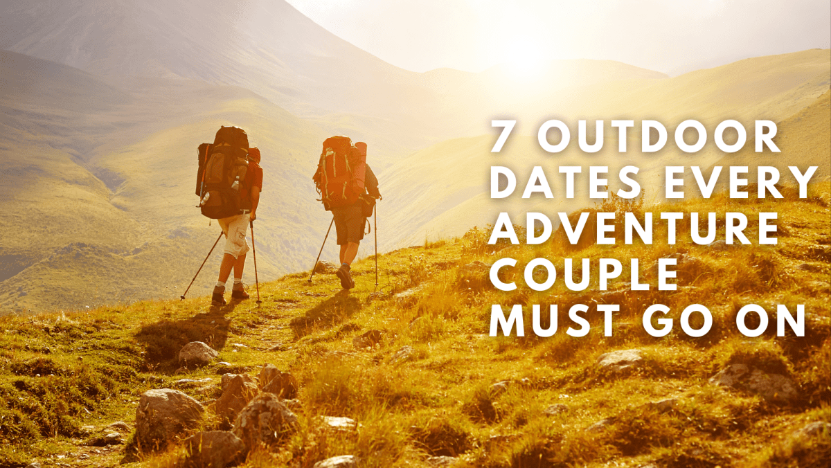 Seven Outdoor Dates Every Adventure Couple Must Go On – Weekend Woman ...